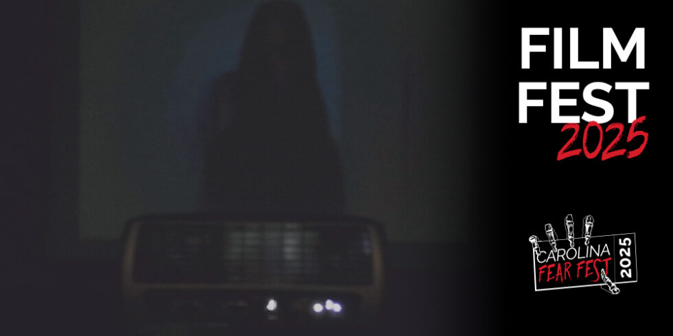 Film Fest 2025 | Carolina Fear Fest